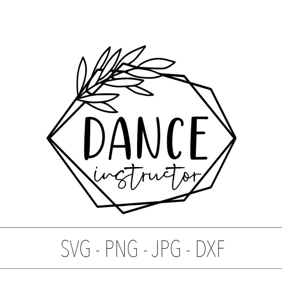Dance Instructor Svg Png Dxf Jpg | Ballet Dancer Svg | Dance Instructor ...