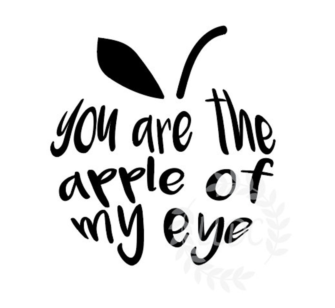 You Are the Apple of My Eye Instant Downloadable Cut File. Apple File ...