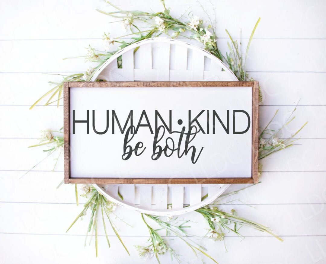 Human Kind Be Both SVG | Human Kind SVG File | Be a Kind Human Svg ...