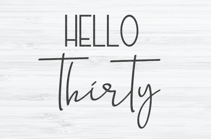 Hello Thirty SVG File Thirty Year Old Birthday Svg 30th - Etsy