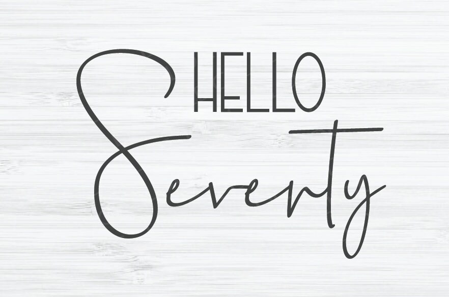 Hello seventy SVG Seventy year old Birthday svg 70th | Etsy