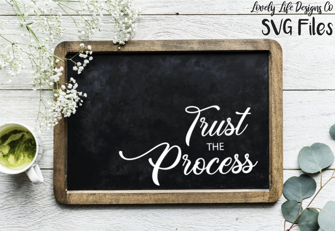 Trust the Process SVG File. Trust Digital File. Downloadable File. HTV ...