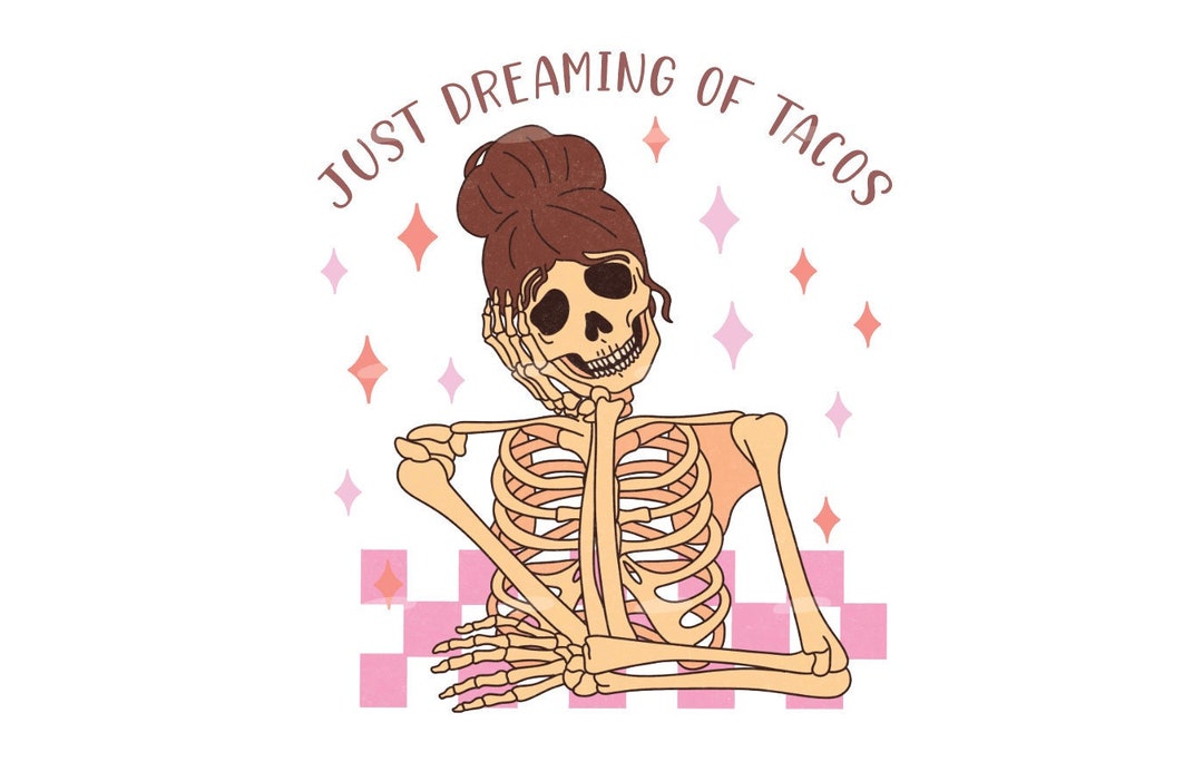 Valentin'es Skeleton Png Jpg, Skeleton Sublimation, Dreaming of Tacos ...