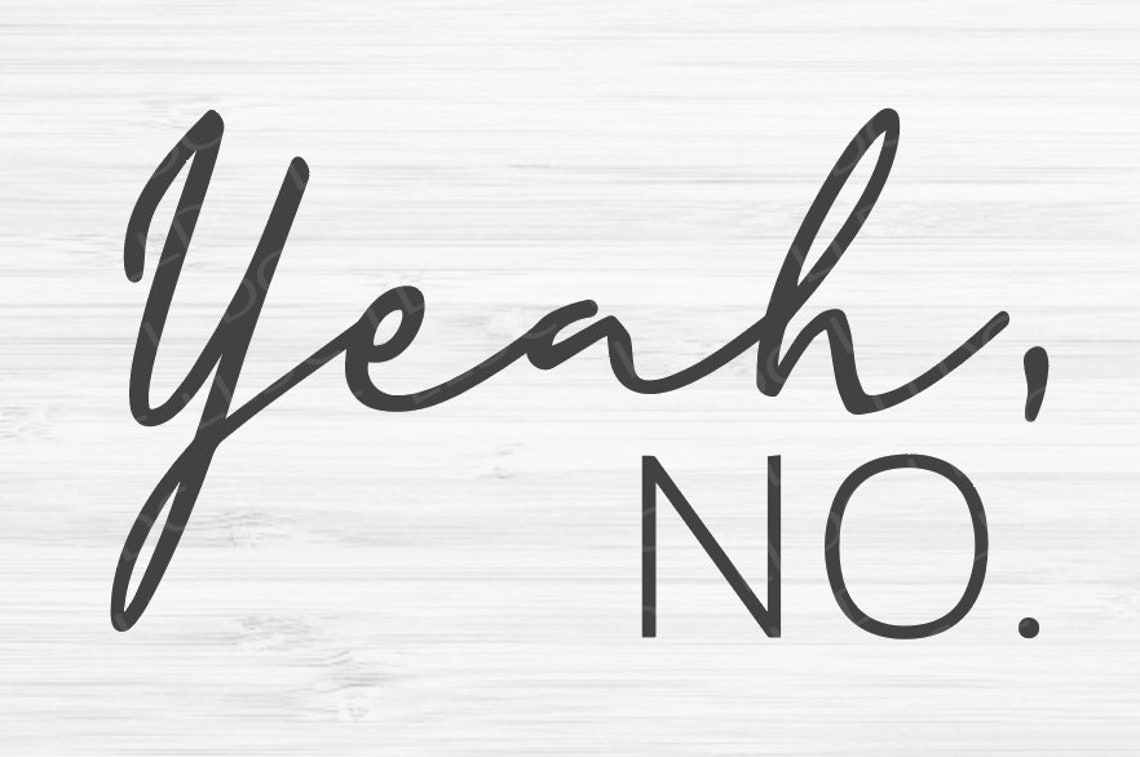 Yeah no SVG Funny SVG Sarcastic svg Sarcasm svg Funny | Etsy