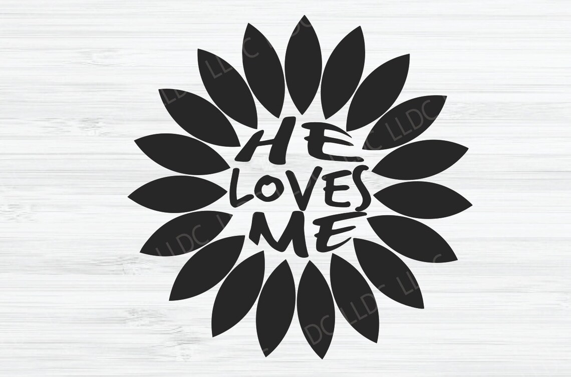 He Loves Me Flower SVG File. Instant Downloadable File. He Loves Me Cut ...