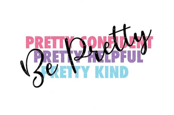 Be Pretty SVG Pretty PNG Pretty Kind Svg Confident Svg | Etsy Australia