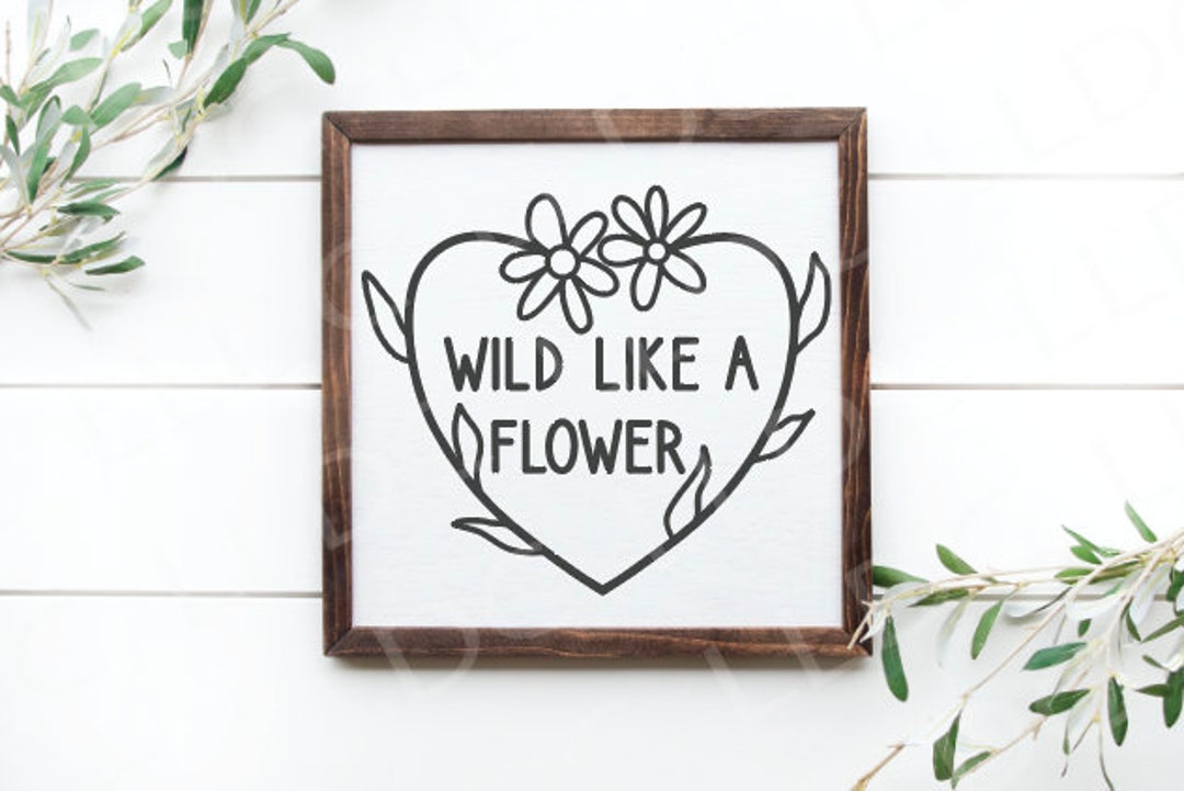 Wild Like a Flower SVG, Botanical Svg, Daisy Svg, Cute Flowers Svg ...