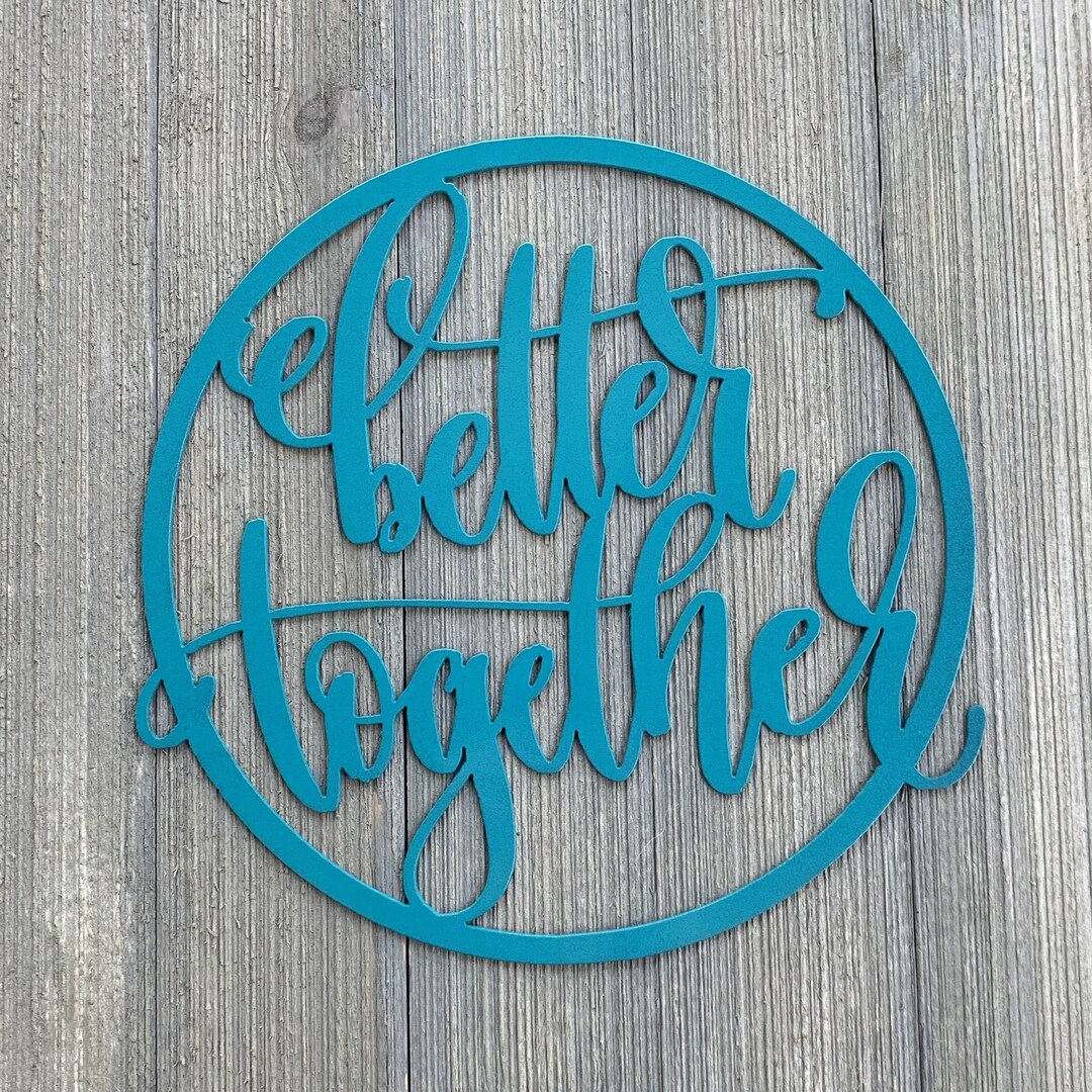 Better Together Metal Sign Cutout - Together Forever Metal Sign ...