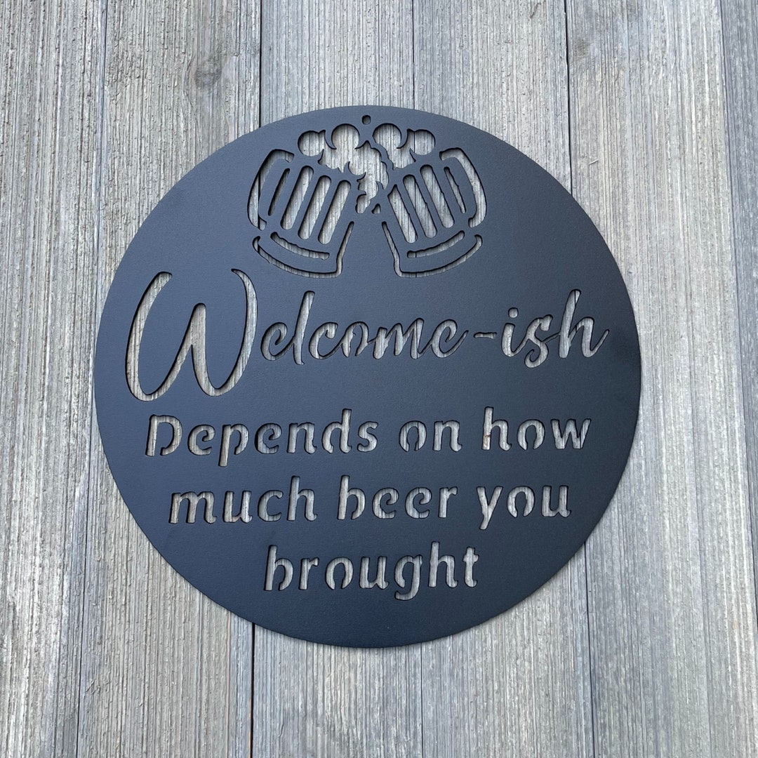 Sarcastic Welcome Sign - Powder Coated Metal - Welcome-ish Depends on ...