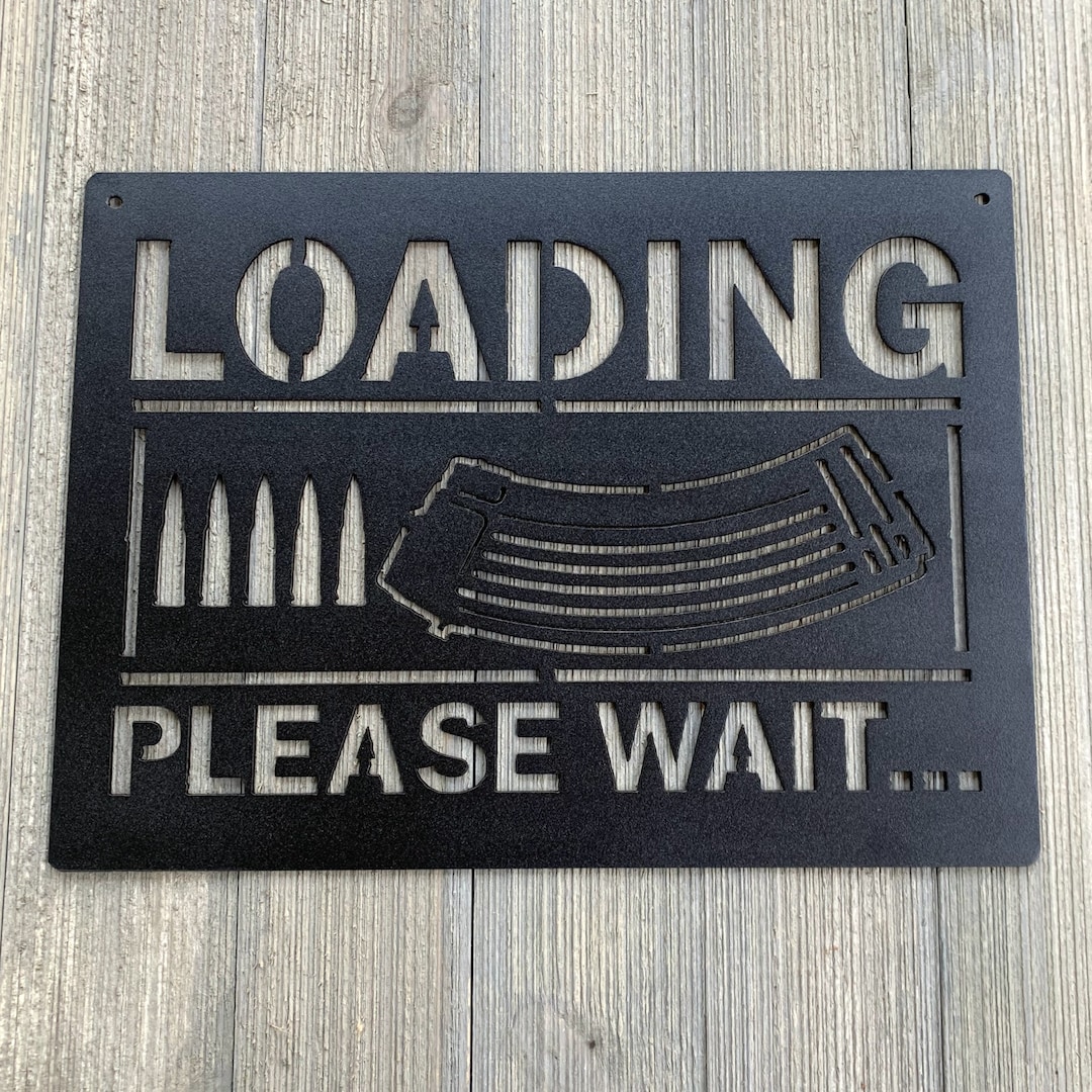 Loading Ammo, Please Wait Metal Sign Cutout - Funny and Eye-catching ...