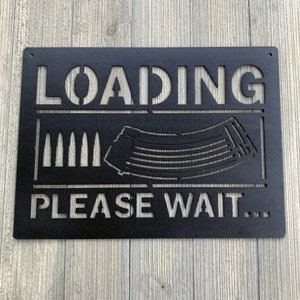 Loading Ammo, Please Wait Metal Sign Cutout - Funny and Eye-catching ...
