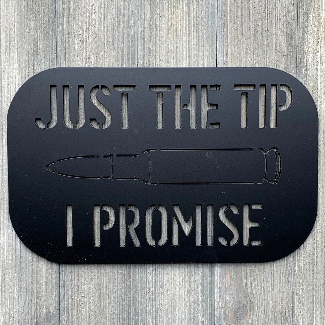 Just the Tip I Promise Metal Sign Cutout | Etsy