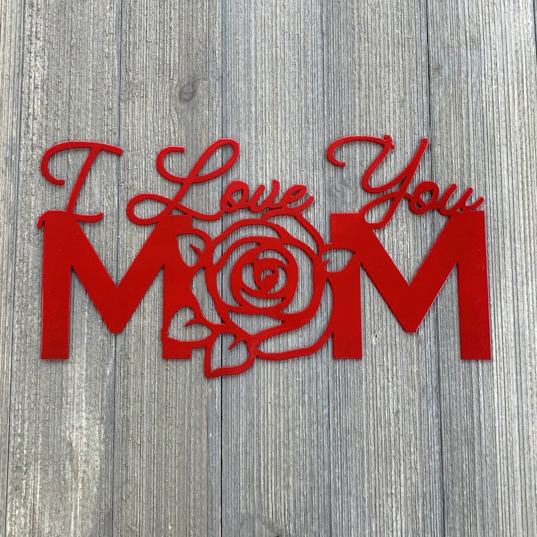 I Love You Mom Metal Sign Cutout - I Love You Mom Sign - Powder Coated Metal - Rose Design ...