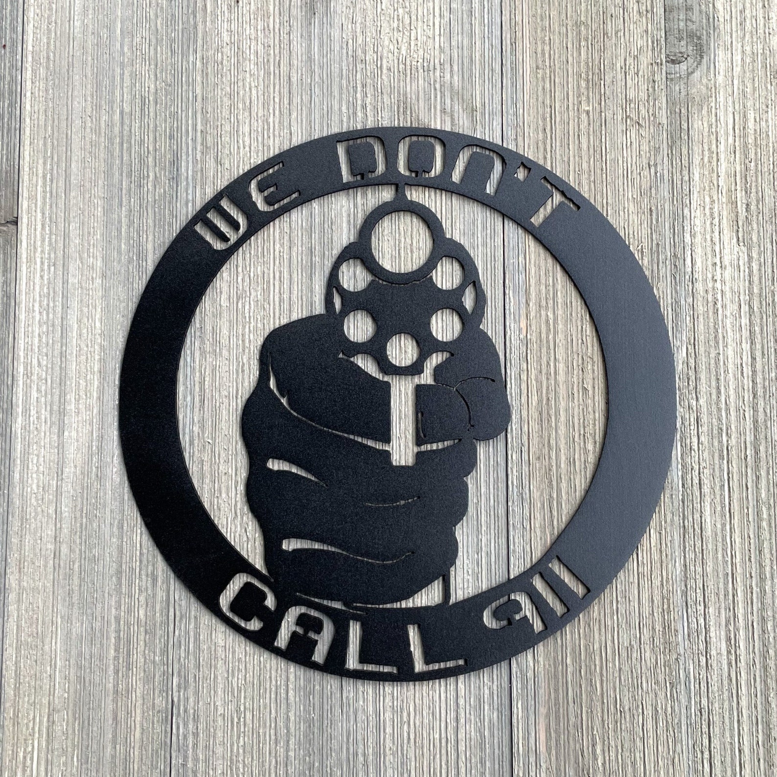 We Don't Call 911 Metal Sign Cutout - Protection and Intimidation at ...