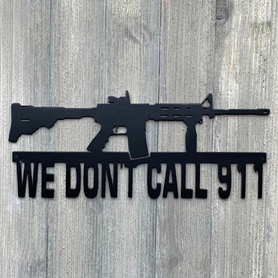 We Dont Call 911 Metal Sign Cutout | Etsy