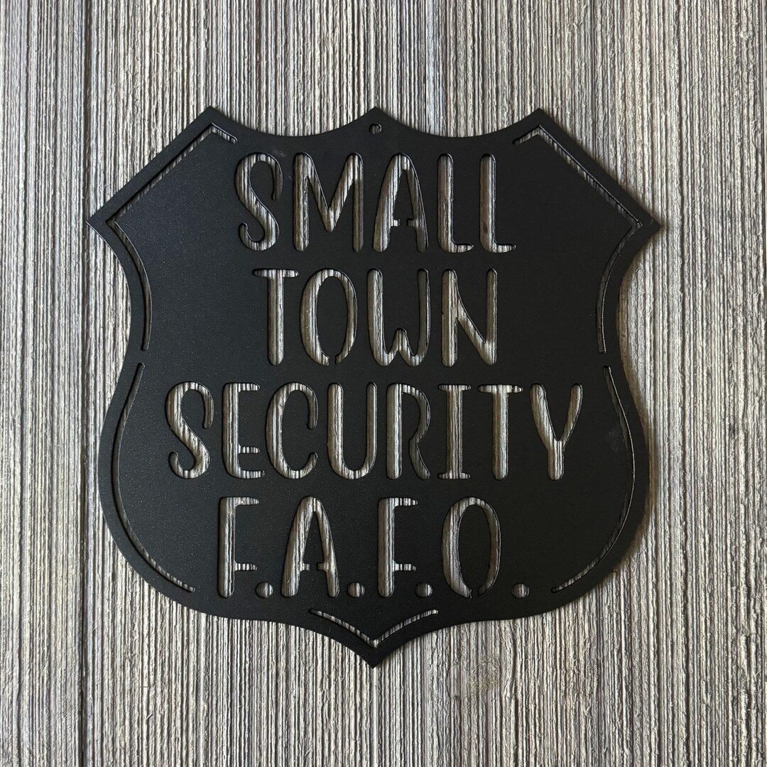 Small Town Security FAFO Metal Sign Cutout - Badge Shield Design - Etsy