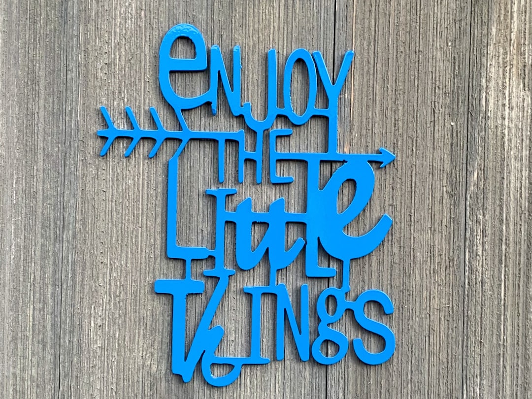 Enjoy the Little Things Metal Sign Cutout - Life's Little Joys Metal ...
