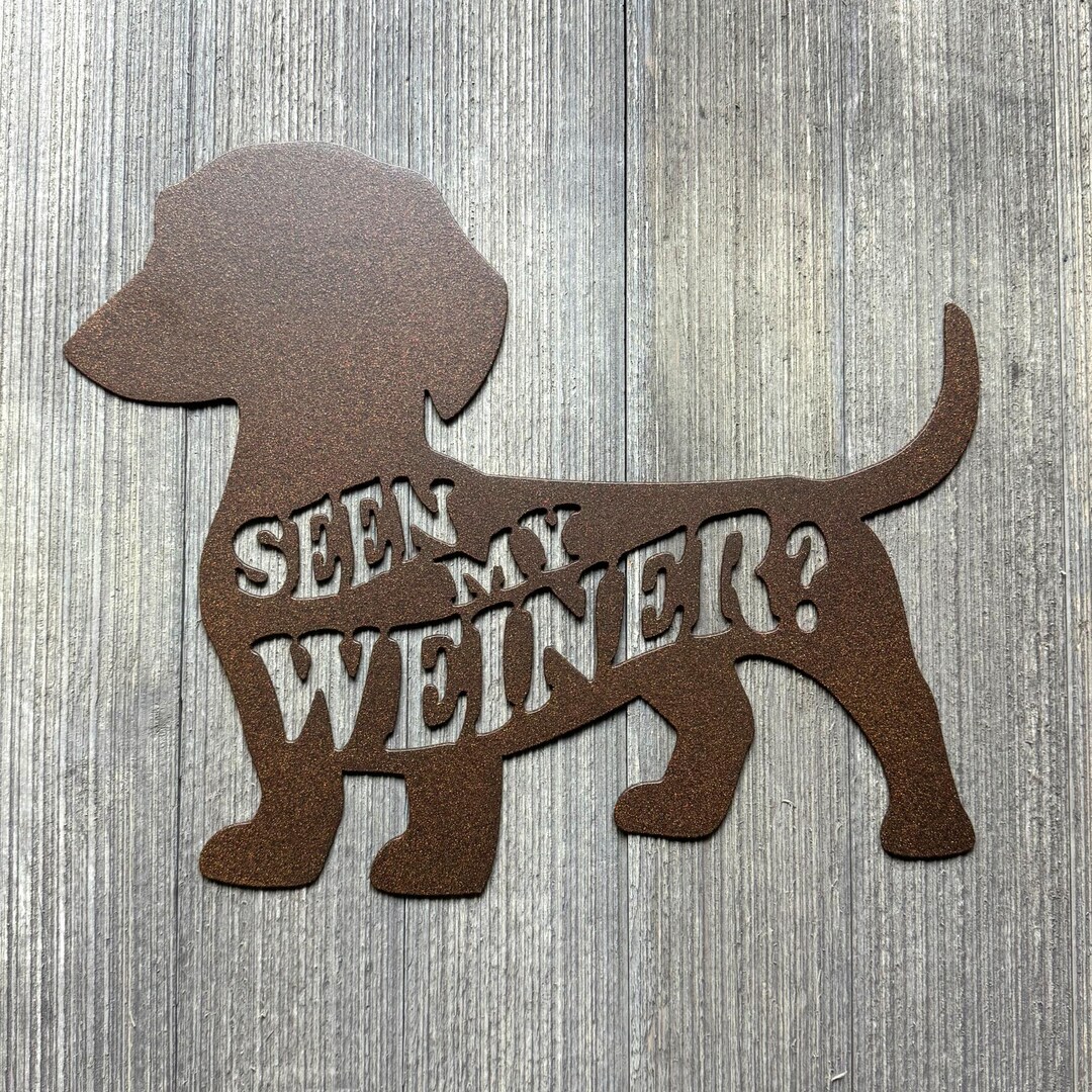 Seen My Weiner? Metal Sign - Playful Wiener Dog Shaped Sign - Etsy