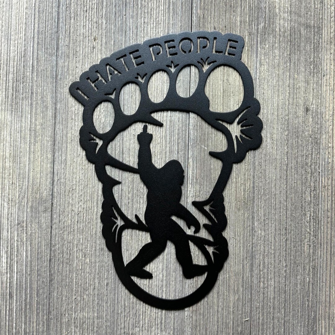 Bigfoot Footprint Metal Sign - "i Hate People" With Sasquatch Flipping ...