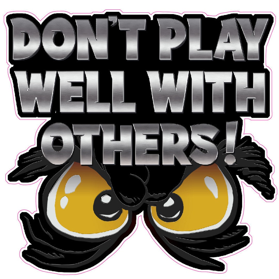 Don't Play Well With Others Version 2 Decal Sticker - Etsy