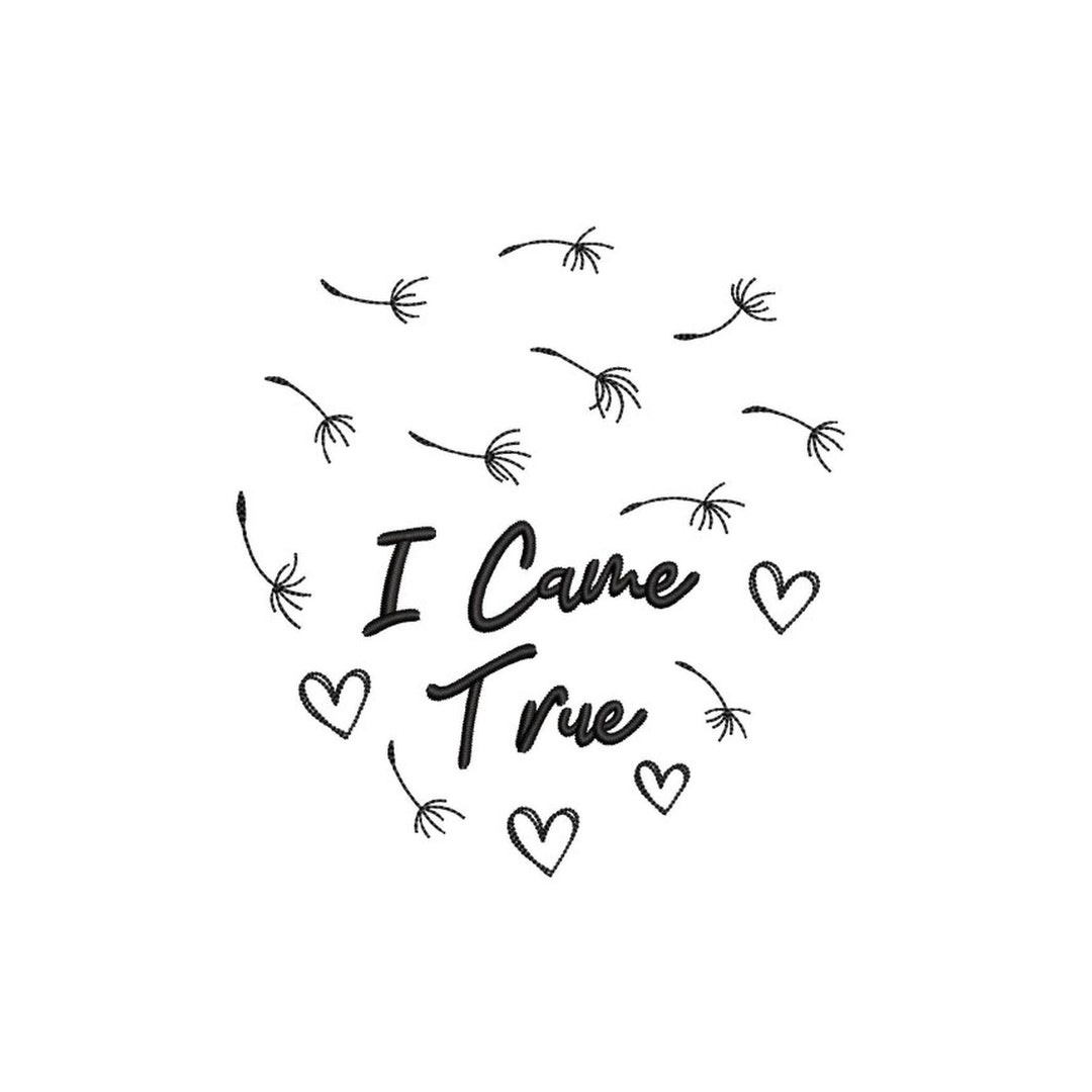 I Came True Embroidery Design, 4 Sizes, Instant Download - Etsy