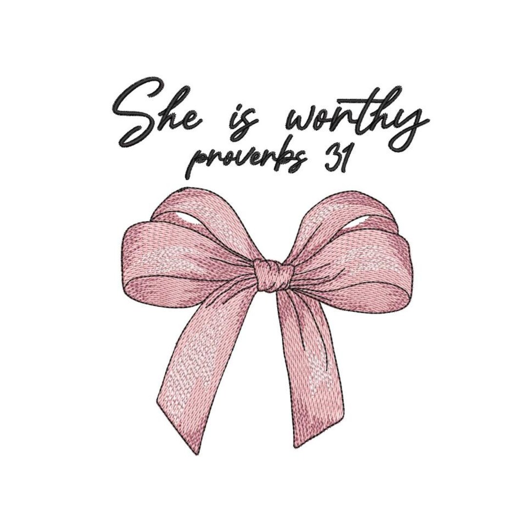 She is Worthy Proverbs 31 Embroidery Design, Bow Embroidery File, 3 ...