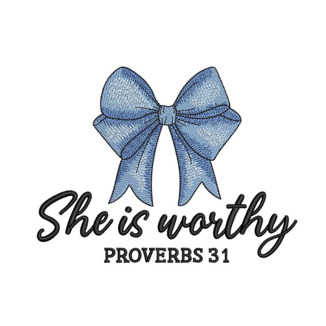 She is Worthy Proverbs 31 Embroidery Design, Bow Embroidery File, 4 ...