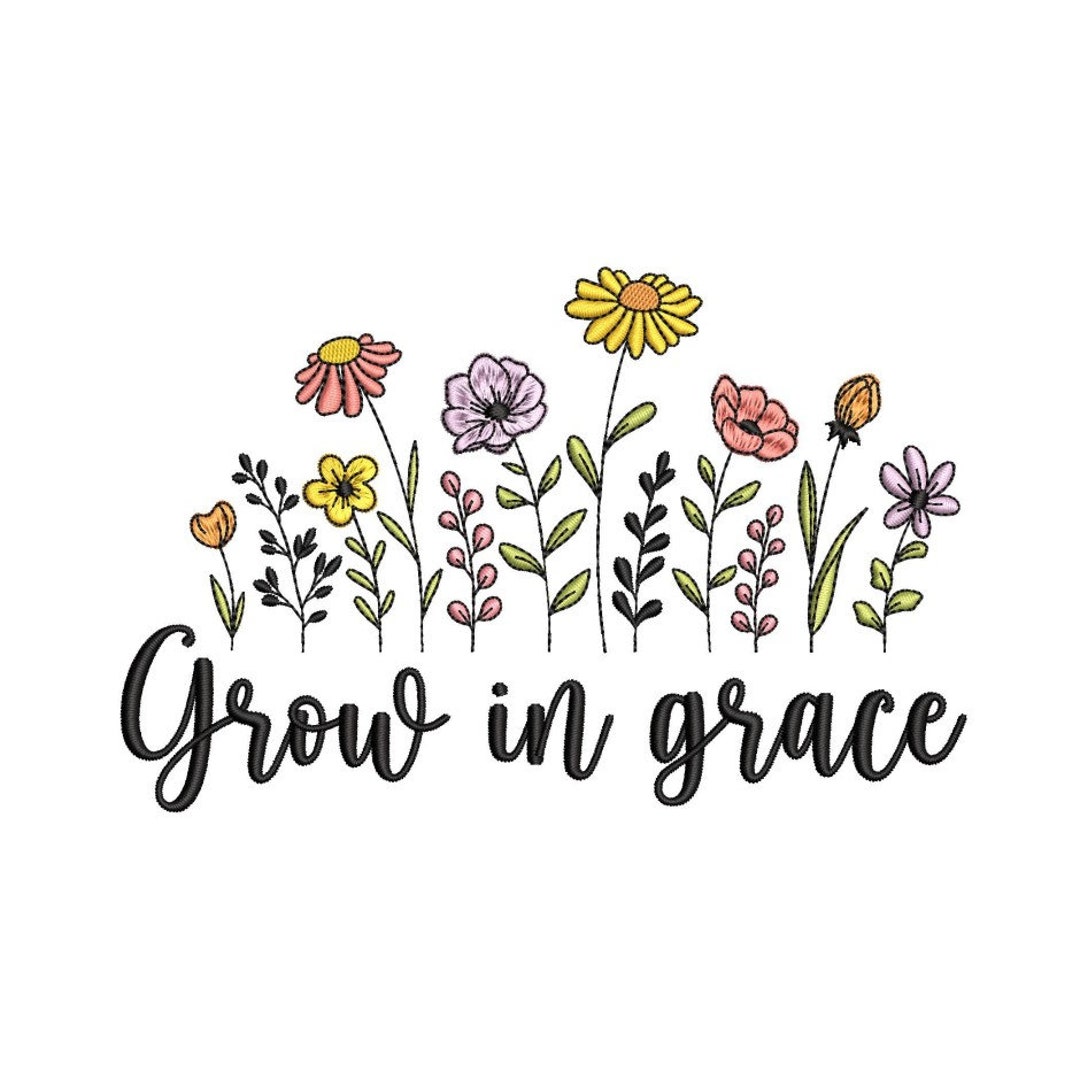 Grow in Grace Flower Machine Embroidery Design, 3 Sizes, Instant ...
