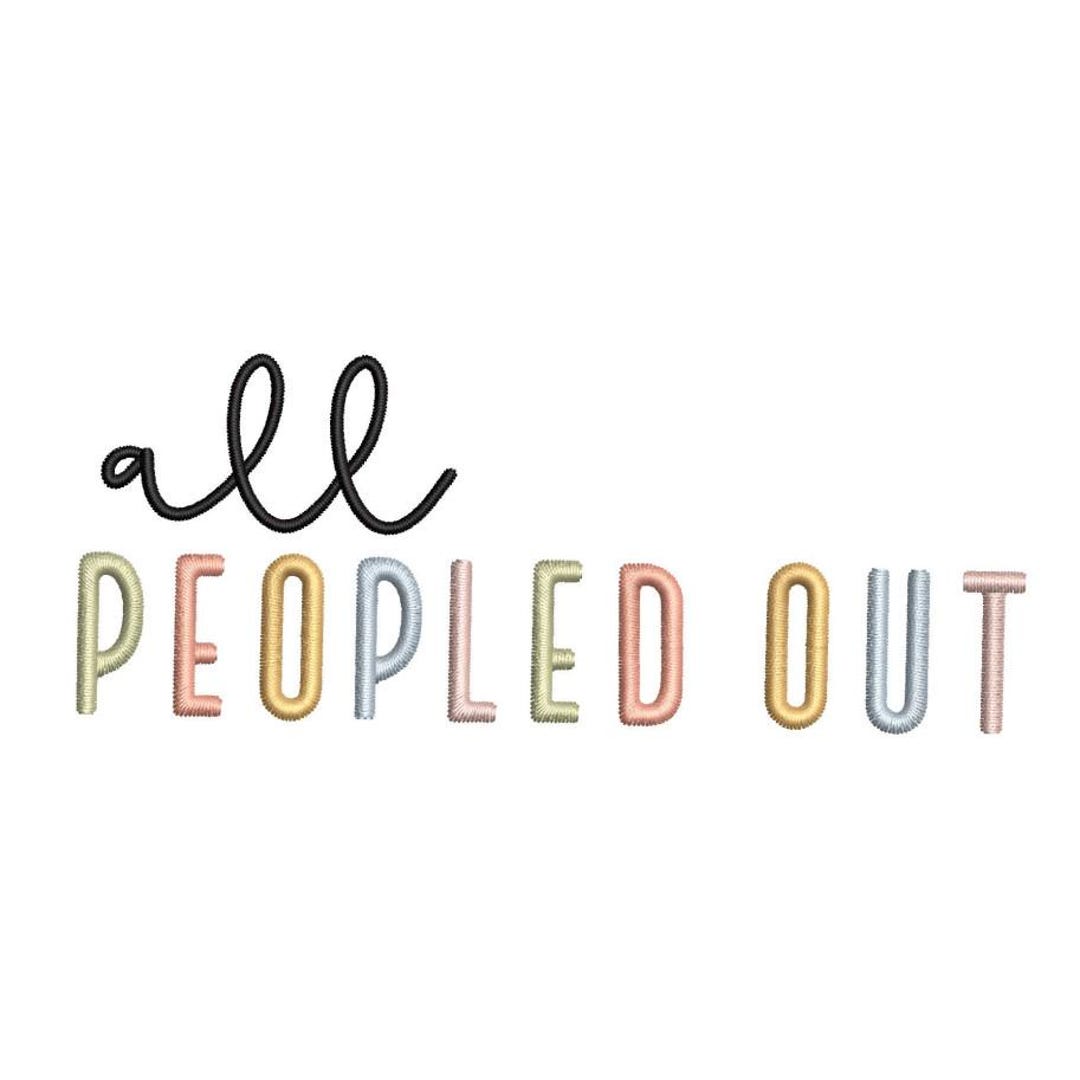 All Peopled Out Embroidery Design, Funny Introvert Quote Machine ...