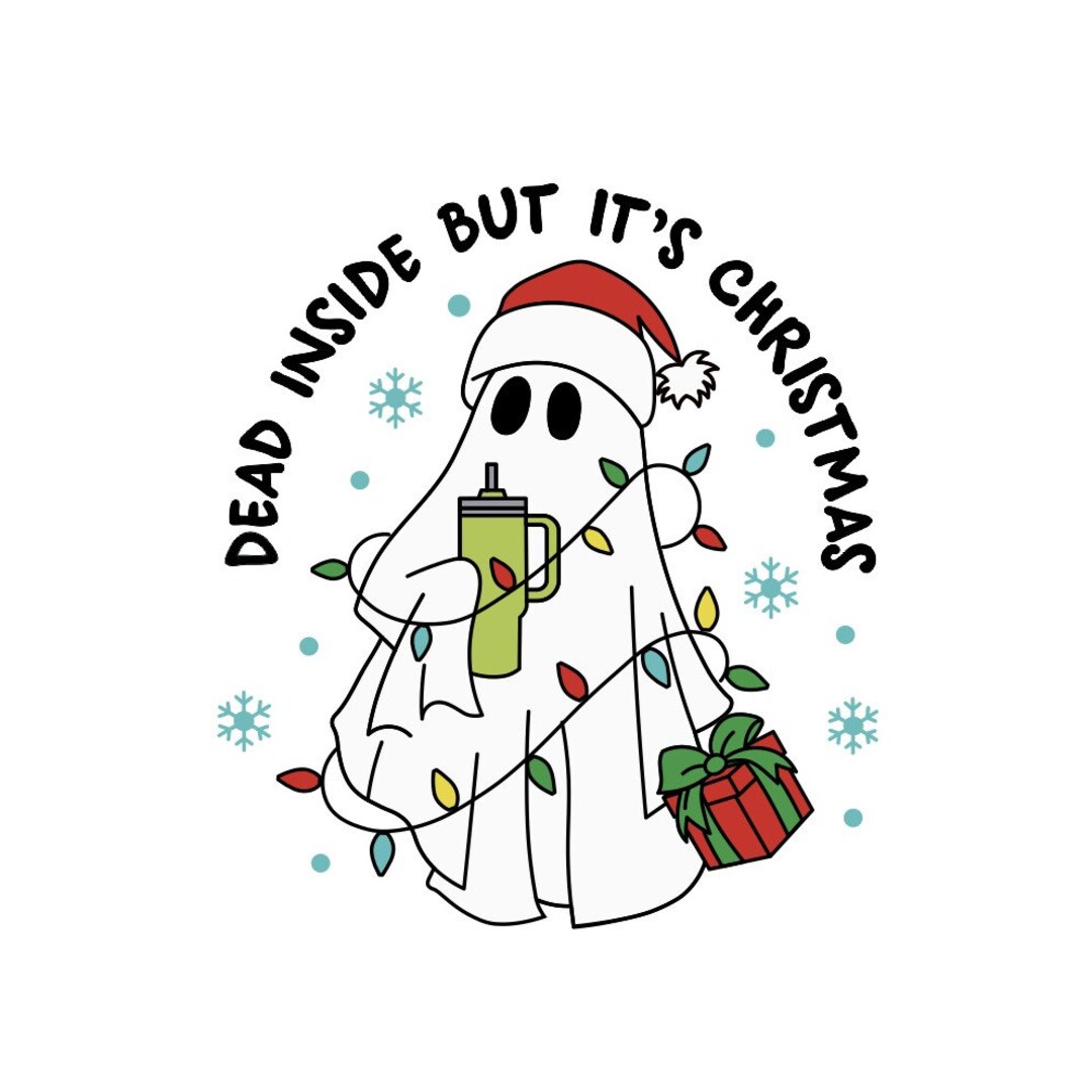 Ghost Dead Inside but It’s Christmas PNG, Ghost Png, Funny Christmas ...