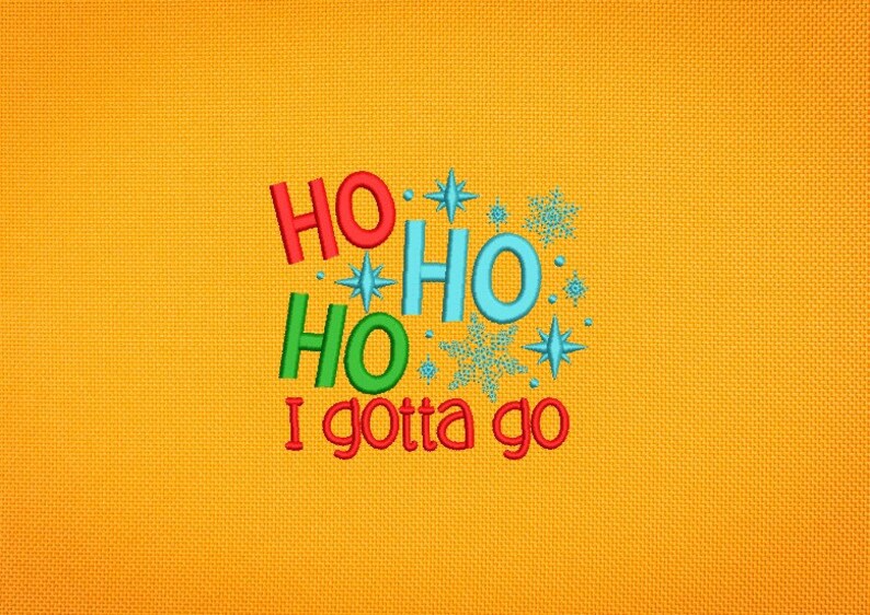 Ho Ho Ho I Gotta Go Embroidery Design Christmas Embroidery - Etsy