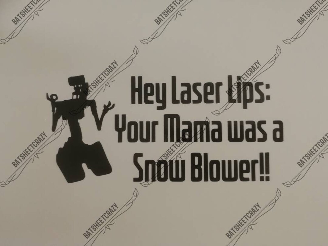 Short Circuit Johnny 5 "hey Laser Lips: Your Mama Was a Snow Blower ...