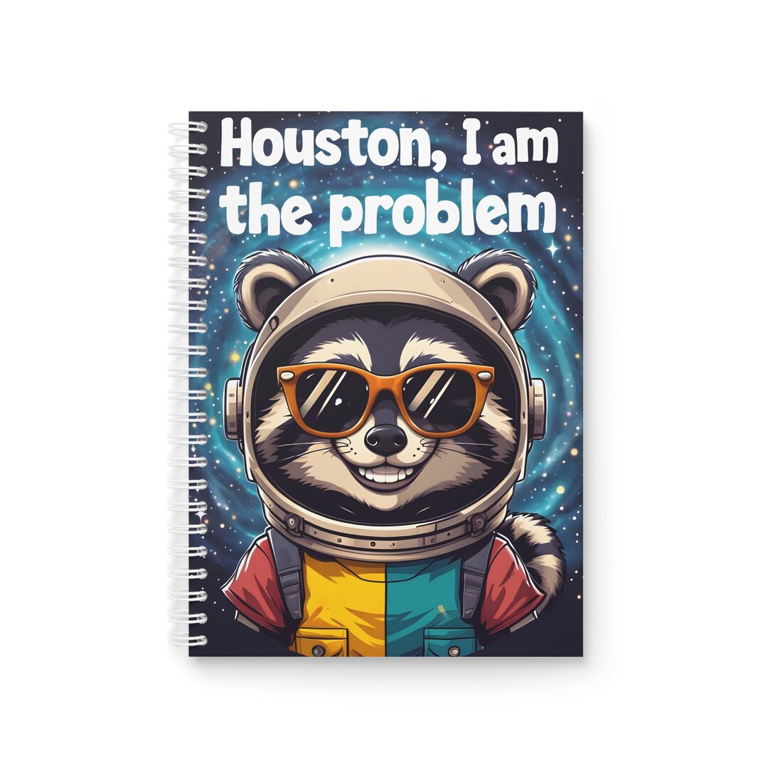 Houston I Am the Problem Spiral Notebook, Cute Raccoon Journal, Fun ...