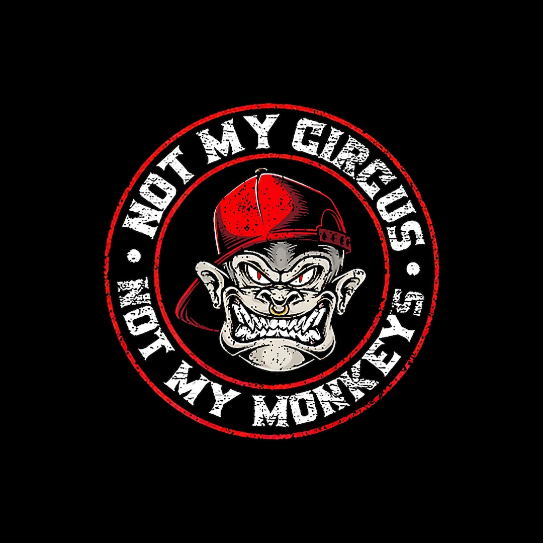 Not My Circus Not My Monkeys Digital PNG. - Etsy