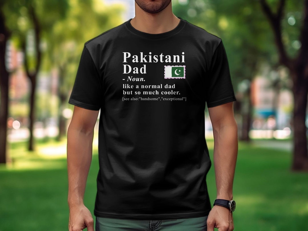 Pakistan Dad Definition T-shirt, Pakistan T-shirt, Pakistan Shirt ...