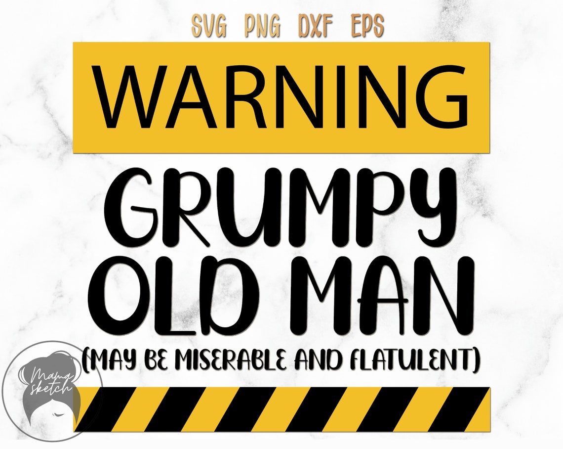Warning Grumpy Old Man Svg, Warning Sign Svg, Miserable Old Man Svg ...