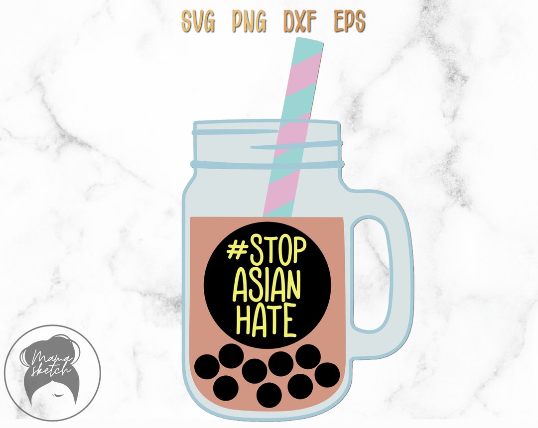 Stop Asian Hate With Boba Tea Svg Png Eps Dxf, stopasianhate, Asian ...