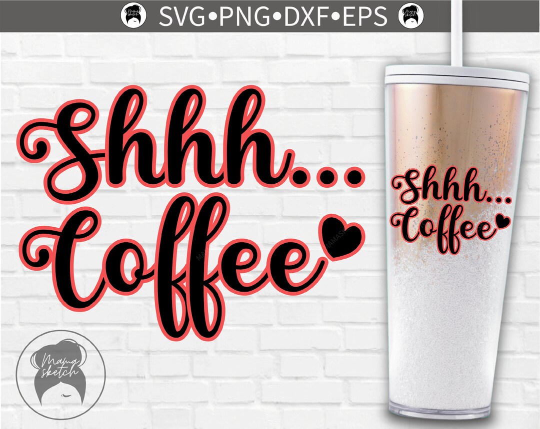 Shhh Coffee Svg Png Dxf Eps With Offset Path, Coffee Lover, Coffee Mug ...