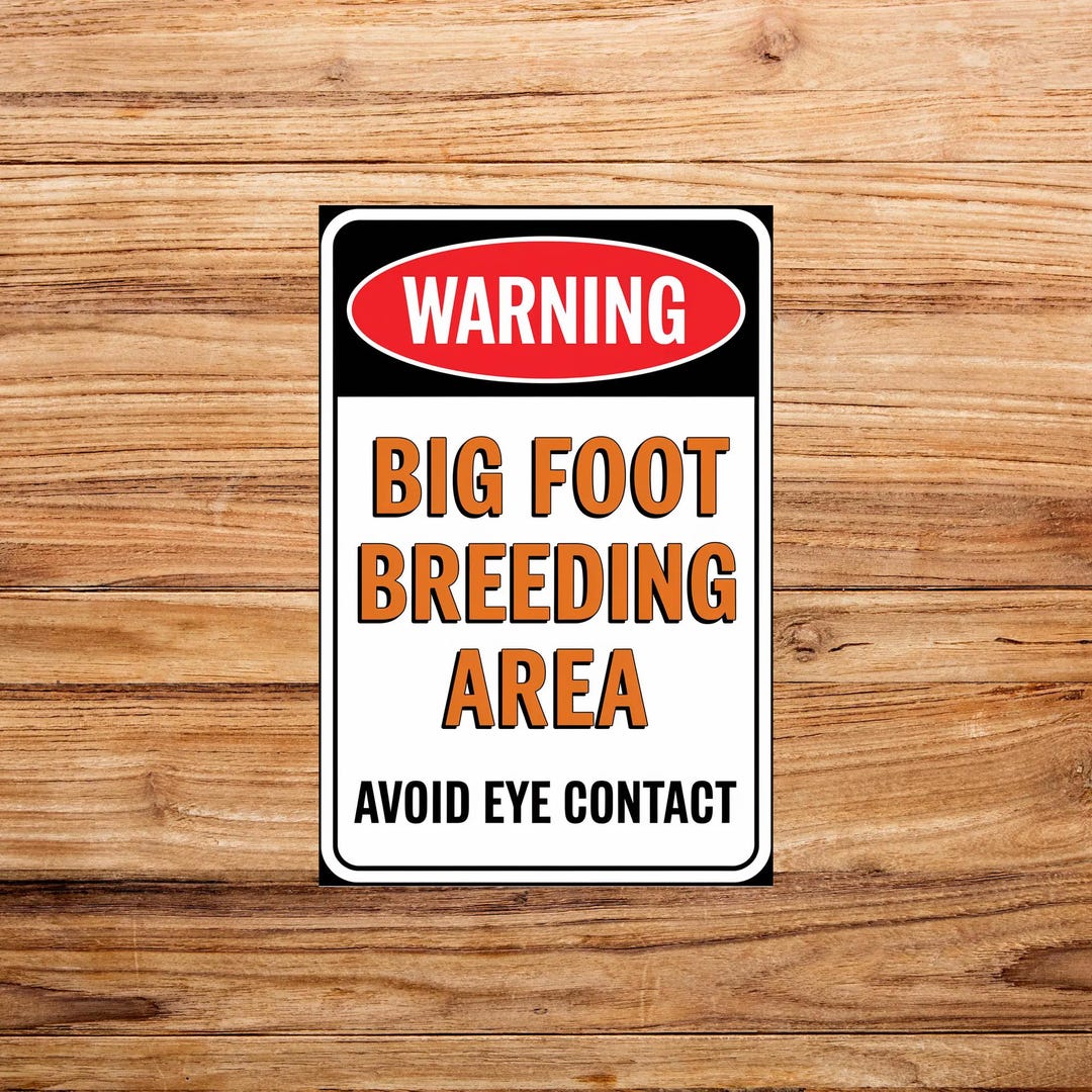 Warning Big Foot Breeding Area Avoid Eye Contact Funny Sign 397 - Etsy