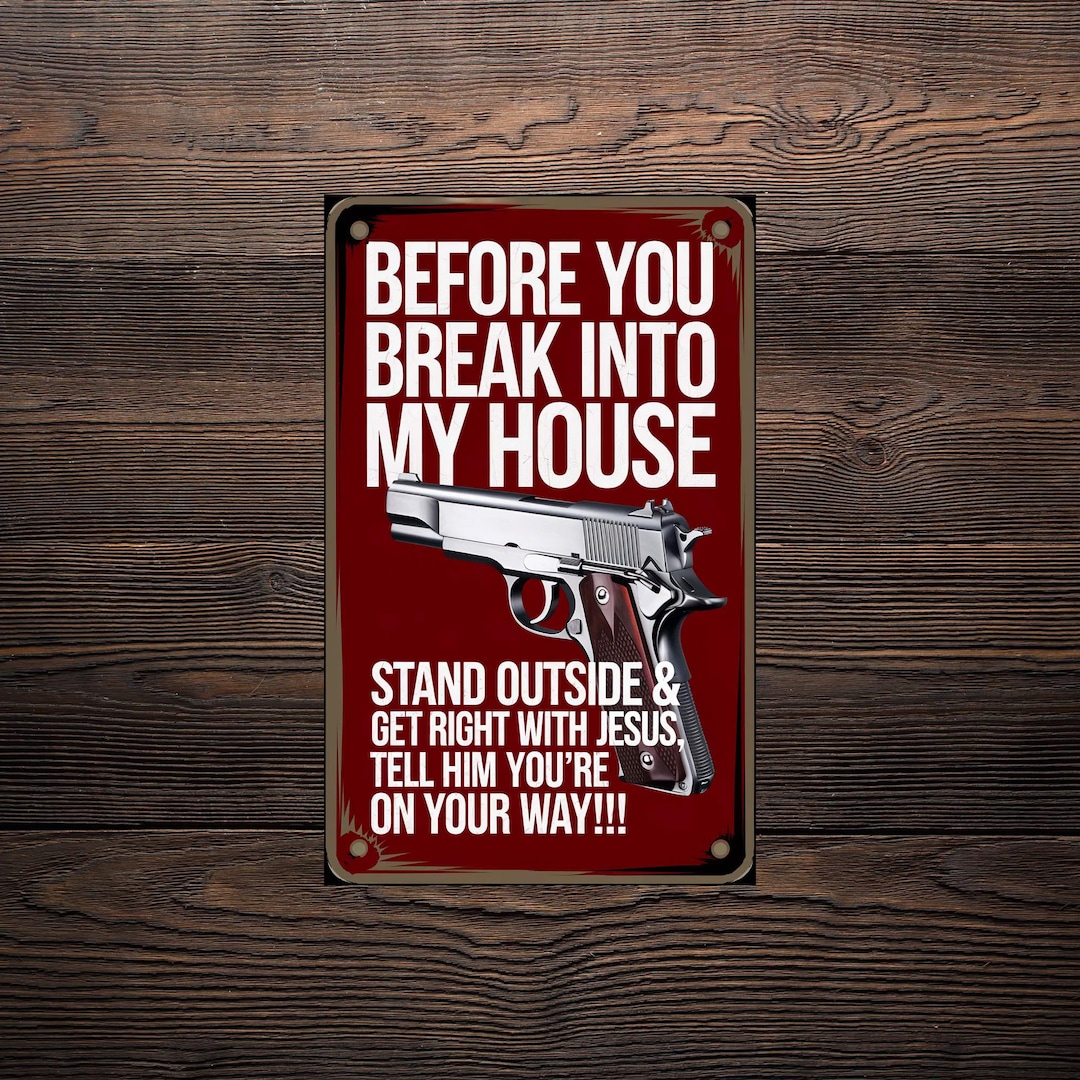 Before You Break Into My House Gun Warning Sign Funny Home Security ...