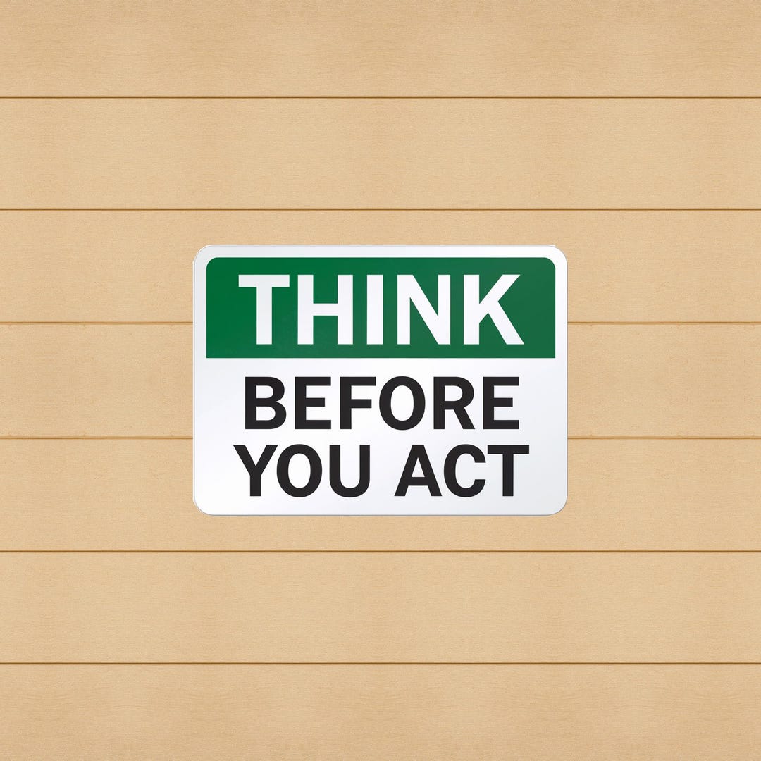 Think Before You Act Motivational Sign Sign for Home, Office, School 46 ...