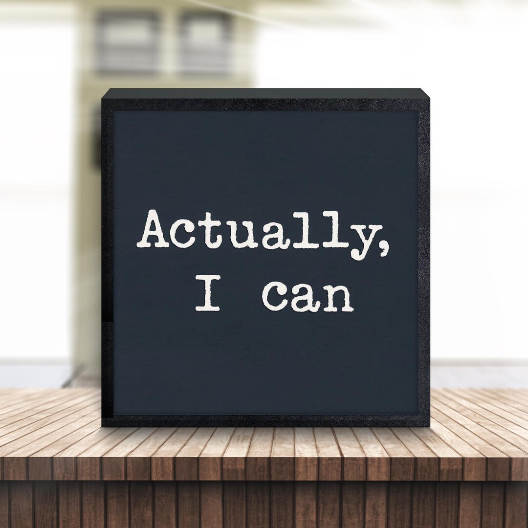 Motivational Actually I Can Box Sign 8x8 Wooden Desk Home Bathroom ...