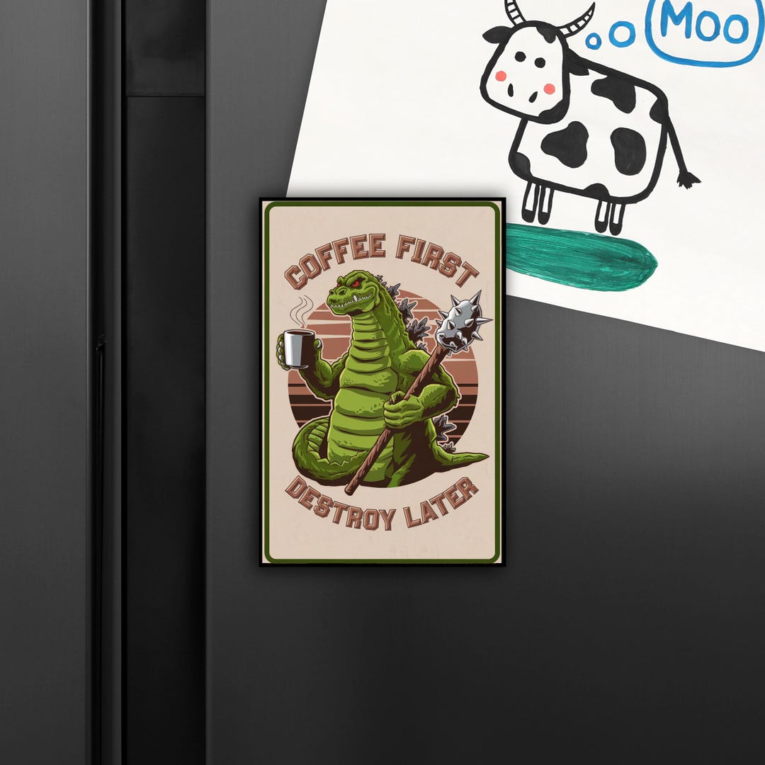 Funny T-rex Godzilla Parody Coffee First Destroy Later Magnet Gift 462 ...