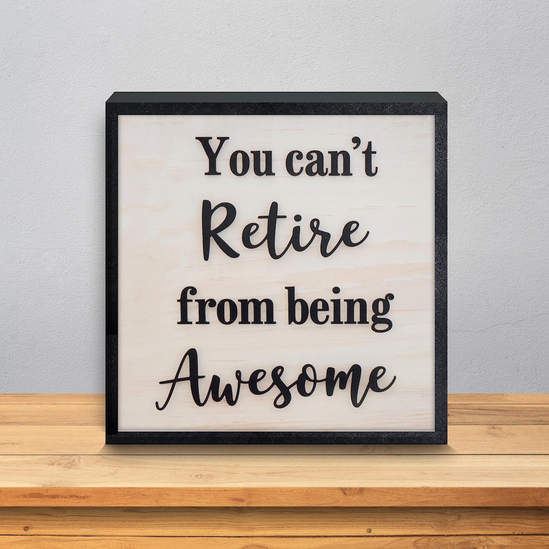 Funny Retirement Sign you Can't Retire From Being Awesome 8x8 Inch ...