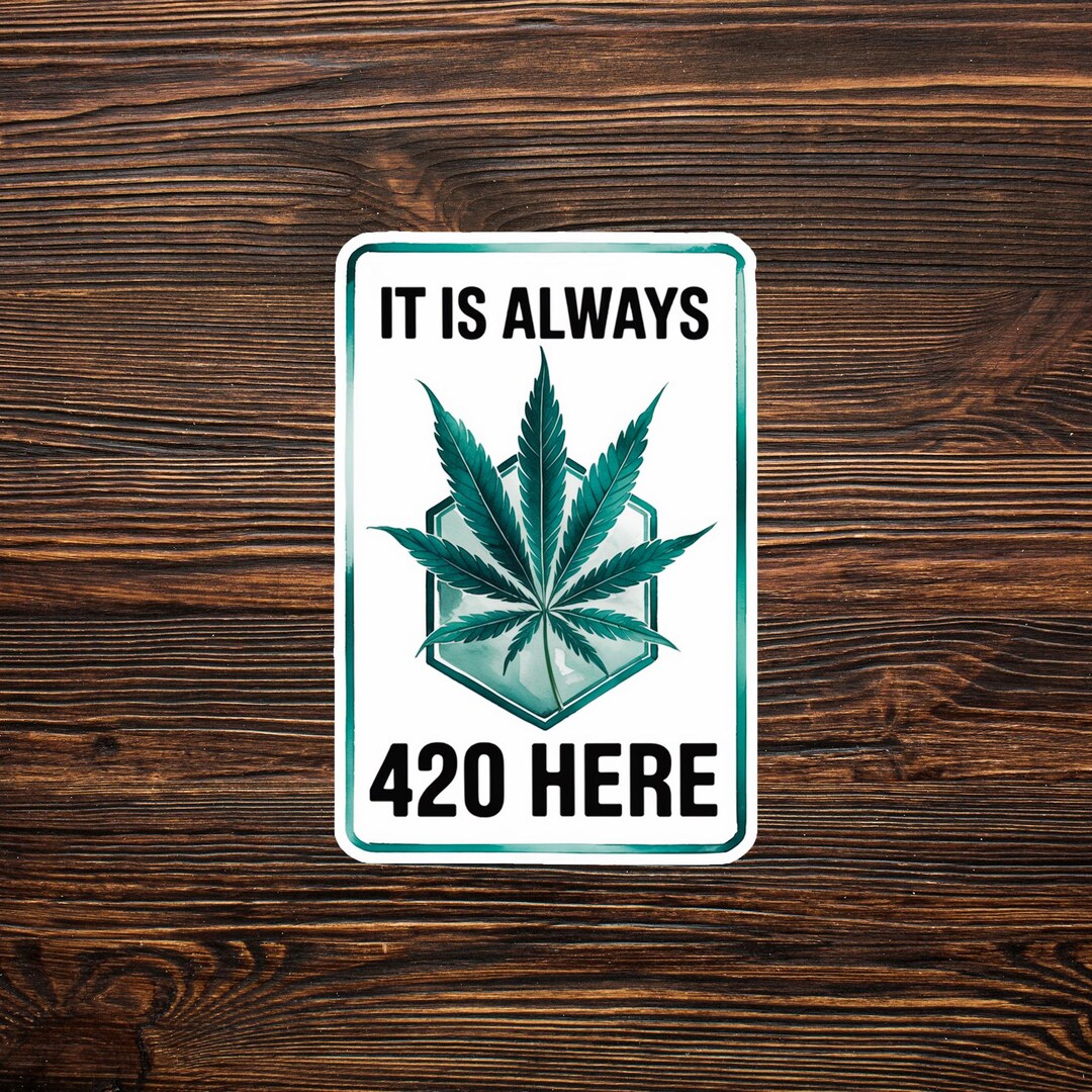 It is Always 420 Here Marijuana Leaf Weed Stoner Sign Decor 874 - Etsy