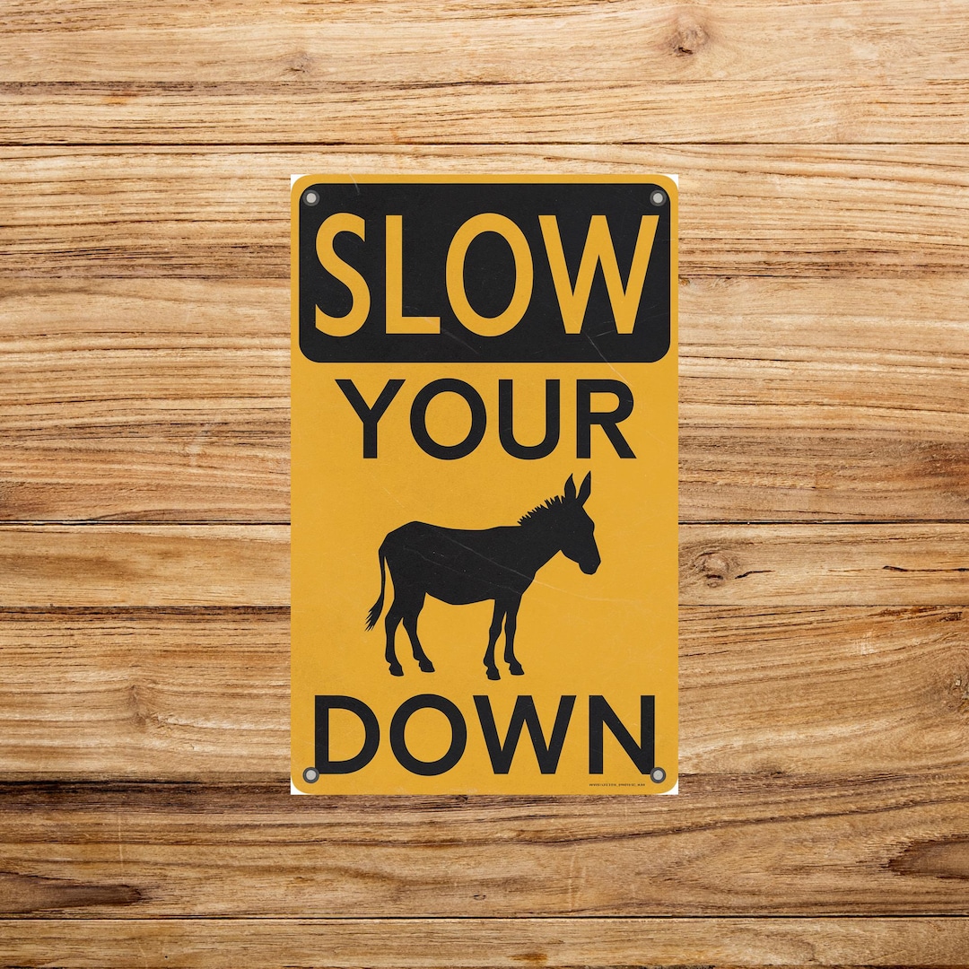 Slow Your Down Funny Donkey Road Sign Humorous Yellow Warning Sign ...