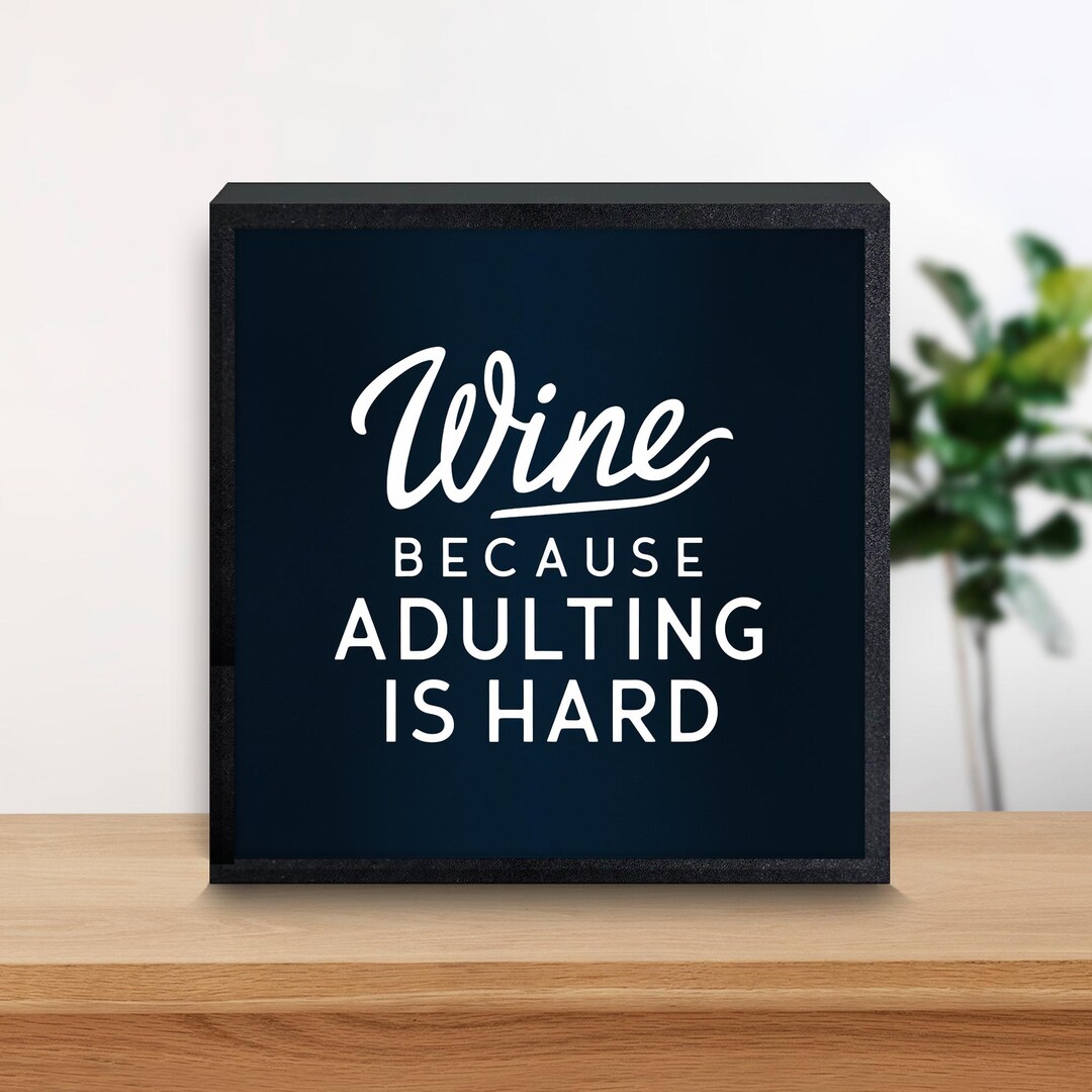Wine Because Adulting is Hard 8x8 Box Sign Fun Home Decor for Kitchen ...