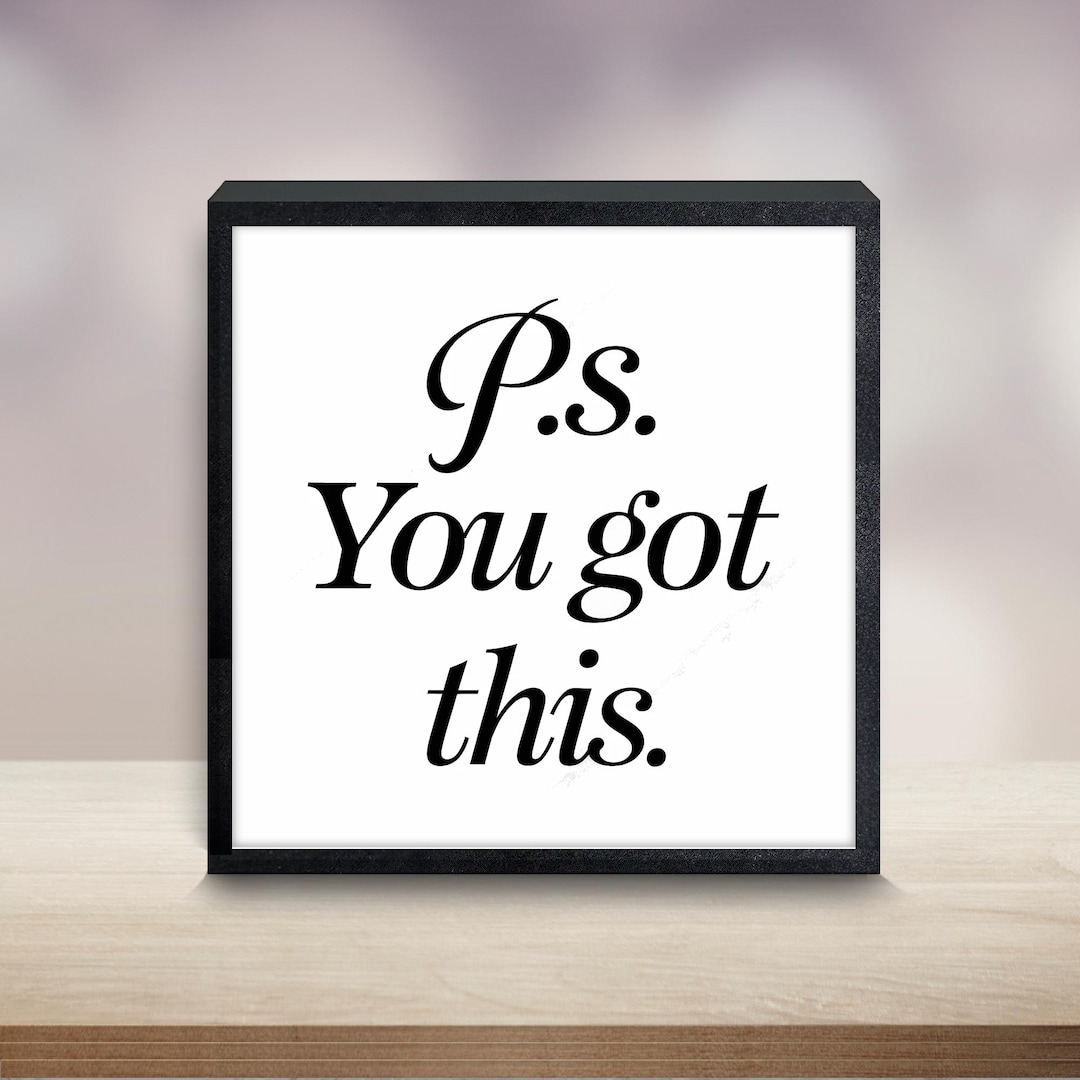 Motivational P.s. You Got This Square Black Framed Sign 330 - Etsy