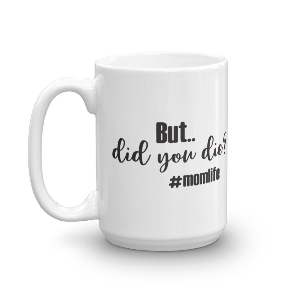 Did You Die Mug - Etsy
