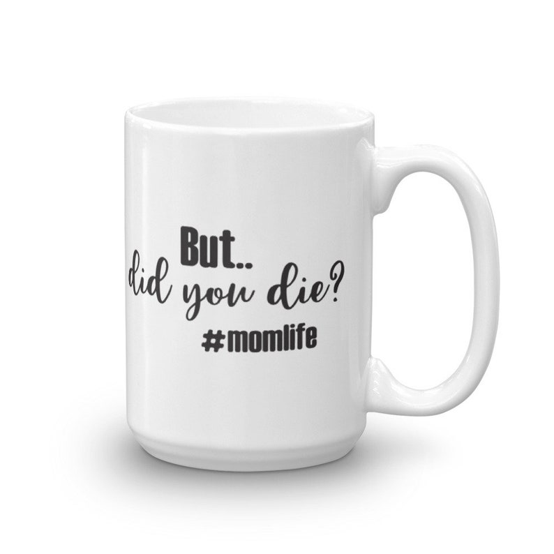 Did You Die Mug - Etsy